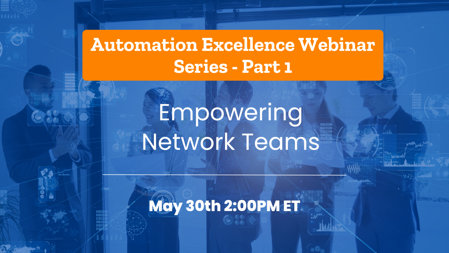 Automation Excellence Webinar Series - Part 1: Empowering Network Teams ...